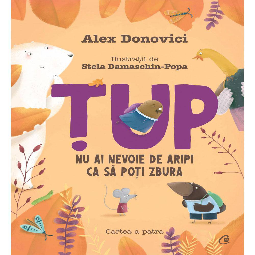 Tup. Nu ai nevoie de aripi ca sa poti zbura CARTEA A PATRA - Alex ...
